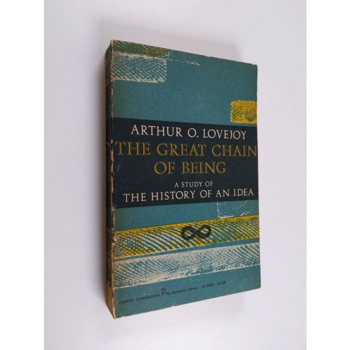 Arthur O. Lovejoy : The great chain of being : a study of the history ...