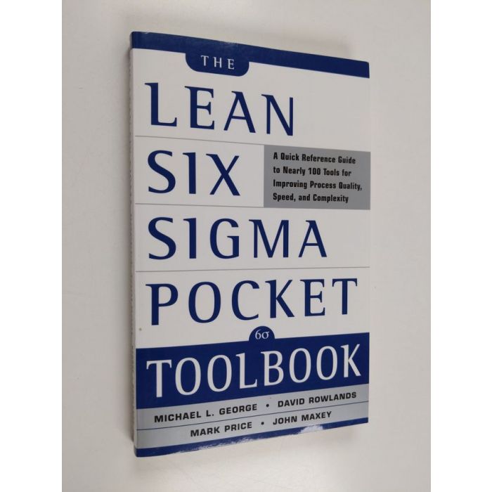 The lean Six Sigma pocket toolbook, David Rowlands (englanti)