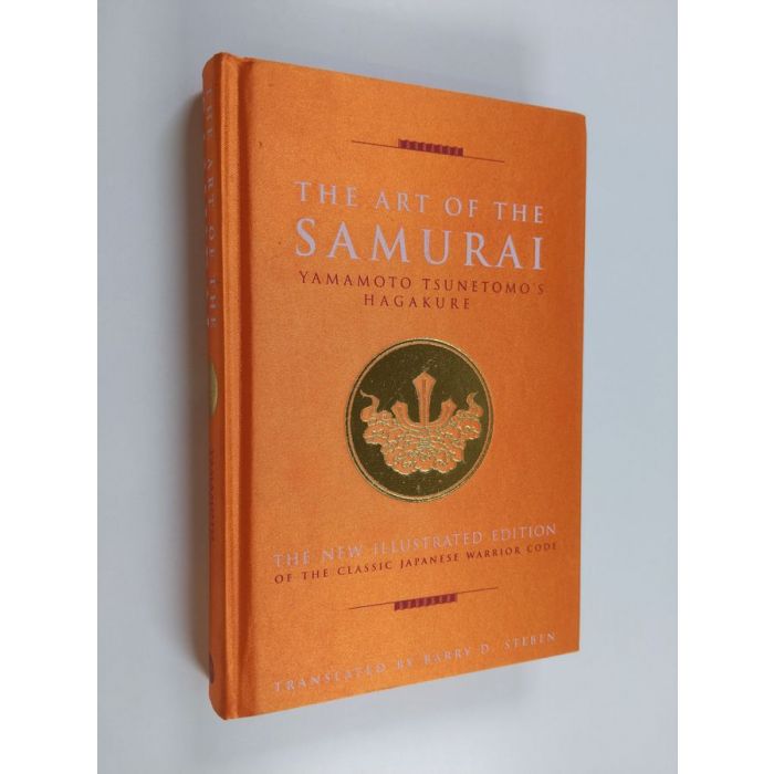 Osta Yamamoto: The art of the samurai : Yamamoto Tsunetomo's Hagakure ...