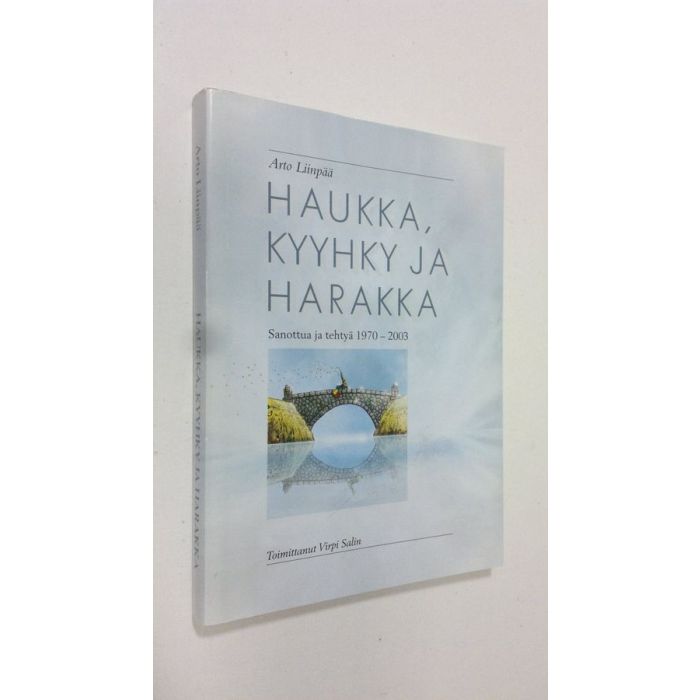 Buy Liinpää: Haukka, kyyhky ja harakka : sanottua ja tehtyä 1970-2003 ...