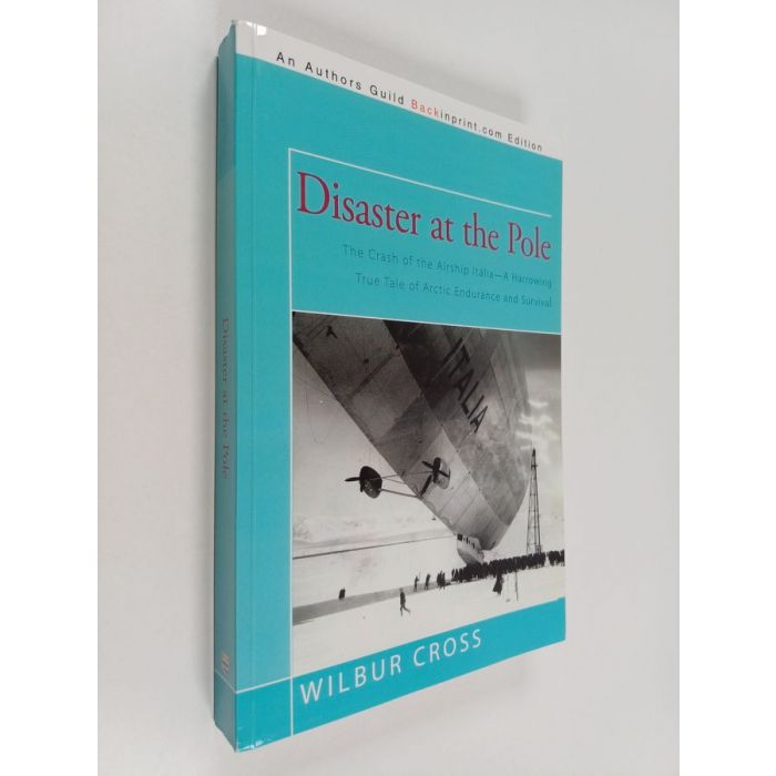 Order Cross: Disaster at the Pole - The Crash of the Airship Italia-A ...