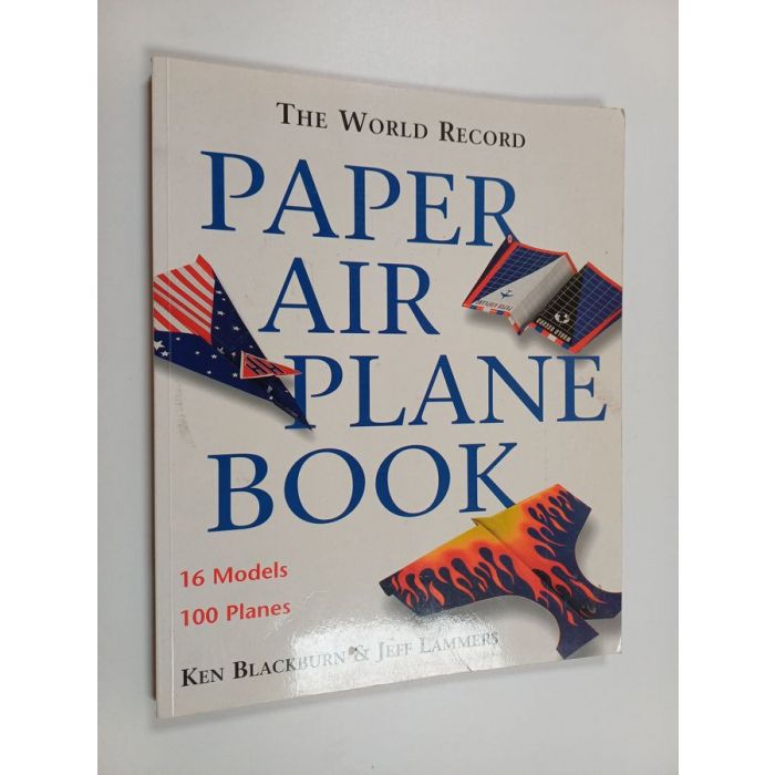 The World Record Paper Airplane Book – Ken Blackburn et al.