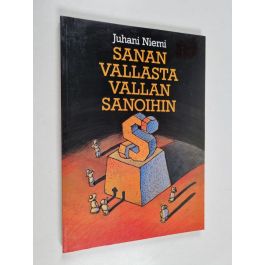 Sanan vallasta vallan sanoihin – Juhani Niemi