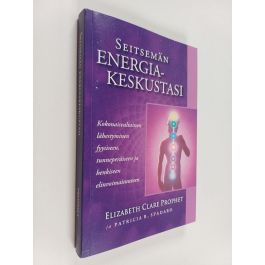Seitsemän energiakeskustasi – Elizabeth Clare Prophet et al.