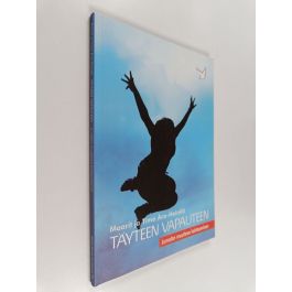 Täyteen vapauteen - Jumalan muuttava kohtaaminen, Timo Aro-Heinilä et al.