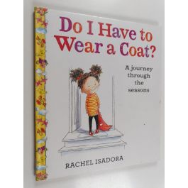 Do I have to wear a coat? Rachel Isadora