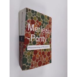 Maurice Merleau-Ponty : Phenomenology of Perception