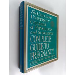 Complete Guide to Pregnancy – Columbia University et al.