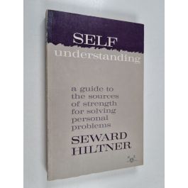 Self-understanding - A guide to the sources of strenght for solving ...