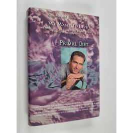 We Want to Live, Expanded and Revised In 2005 : The Primal Diet ...