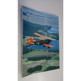 Osta Keskinen: Suomen ilmavoimien historia 22, Koulukoneet : koulutus-, harjoitus- ja ...
